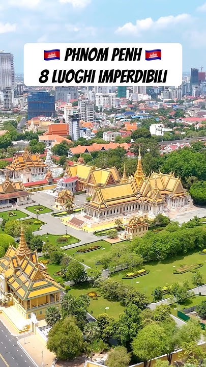 PHNOM PENH 🇰🇭 Cosa vedere nella capitale della CAMBOGIA! #andreabattistini #cambodia #phnompenh ...