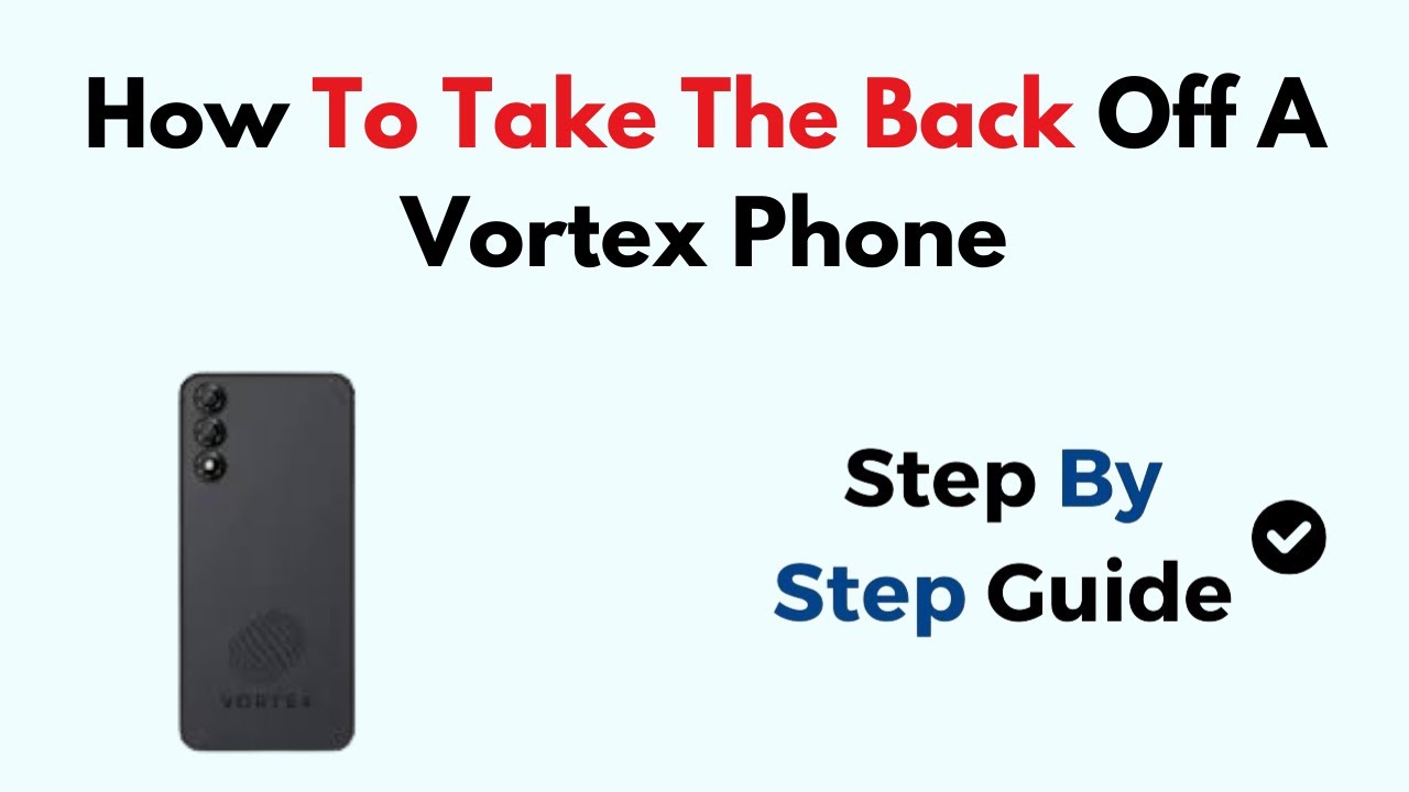 How To Take The Back Off A Vortex Phone - YouTube