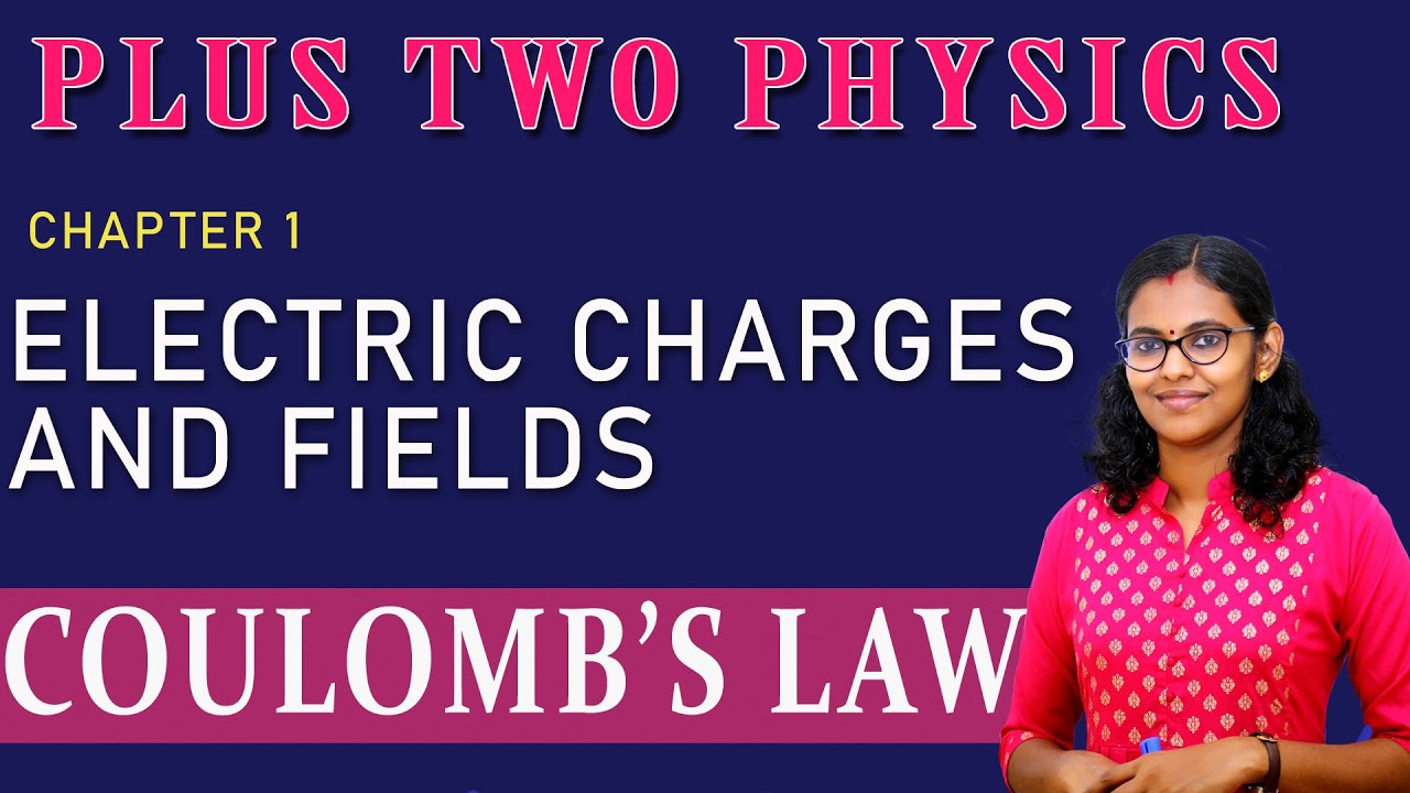 Plus Two Physics | Chapter 1 | Electric charges and Fields | Coulomb's ...