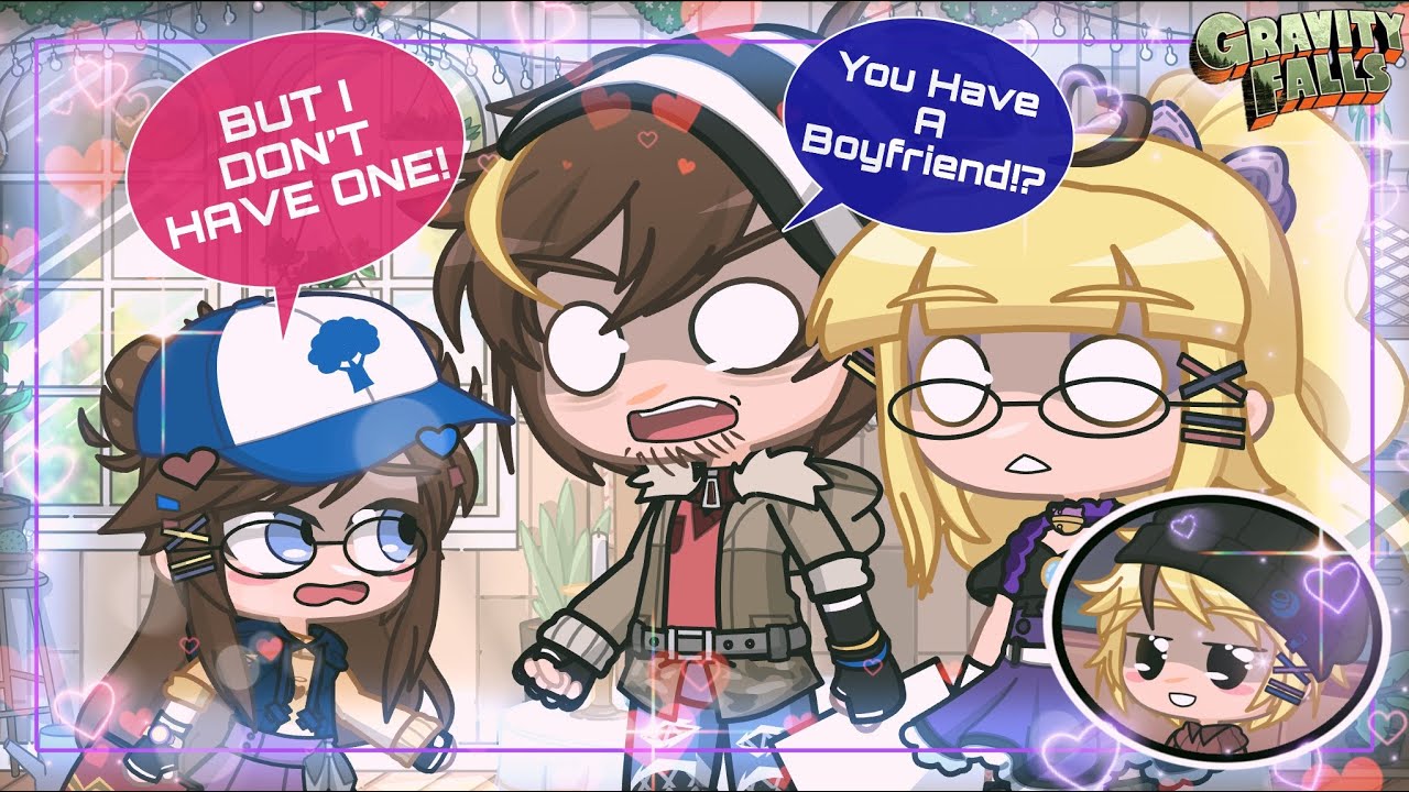 “You Have A Boyfriend!?” ~ Gacha + Gravity Falls ~ (Future Dipper And ...