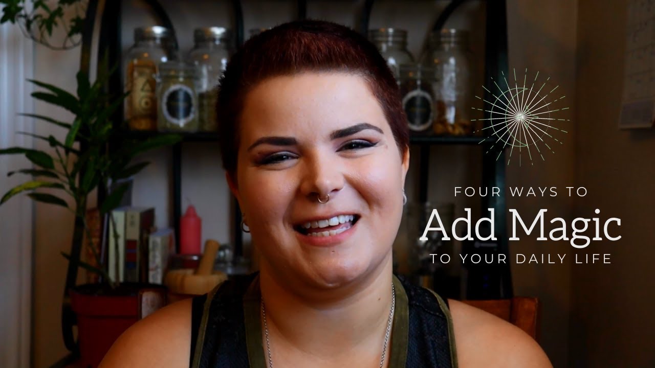 Four Ways to Add Magic to Your Daily Life - YouTube
