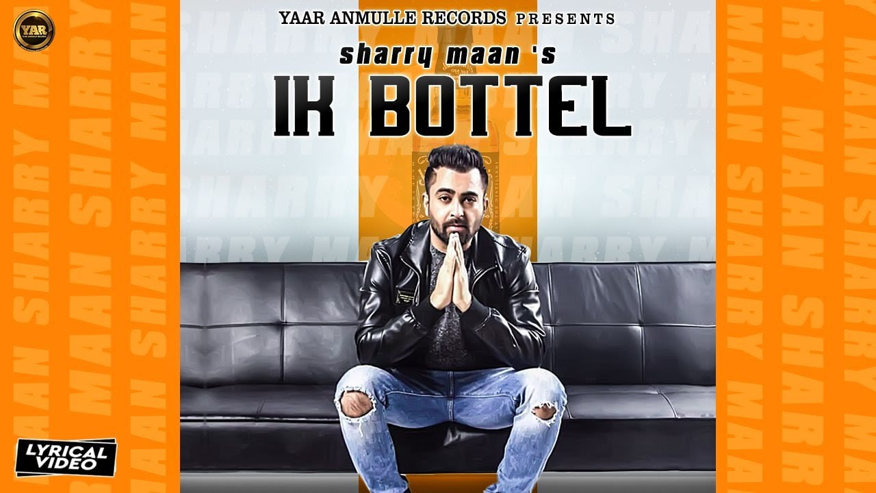 Sharry Maan - Ik Bottel (Lyrical Video) | Yaar Anmulle Records ...