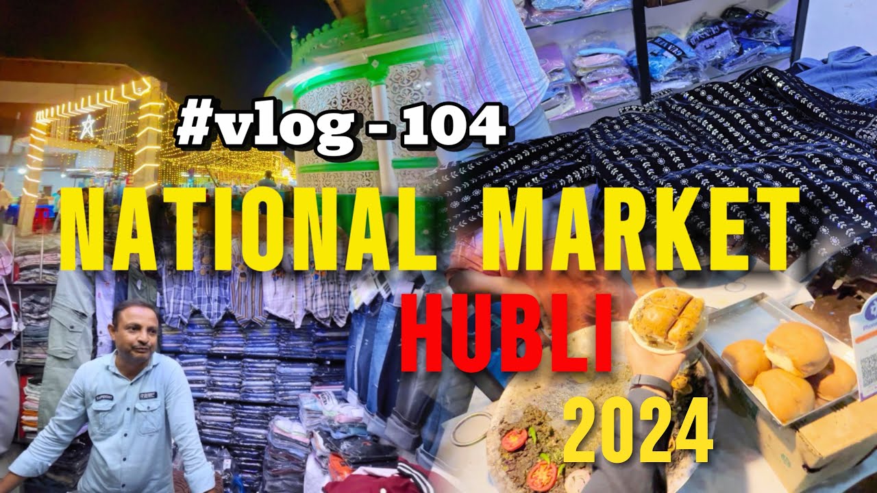 National Market Hubli 2024 | #vlog - 104 #hublidharwad - YouTube