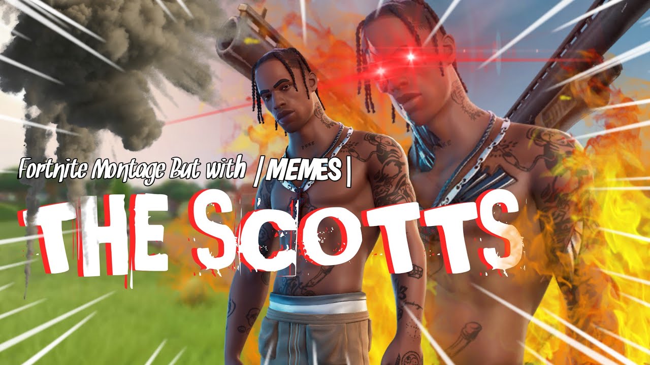 fortnite montage but actually MEME - The Scotts ( Travis Scott ) - YouTube