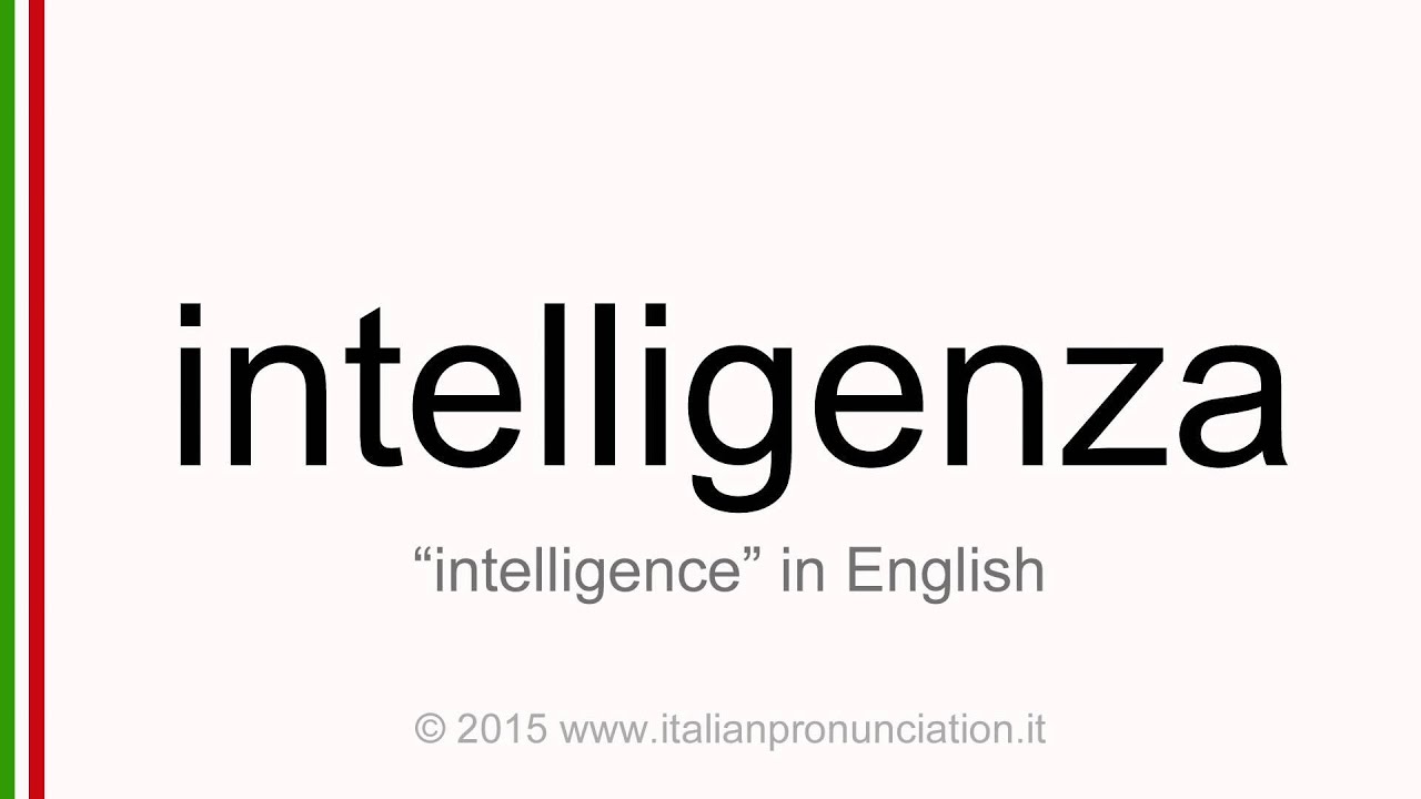 Correct italian pronunciation of intelligenza, intelligence - YouTube