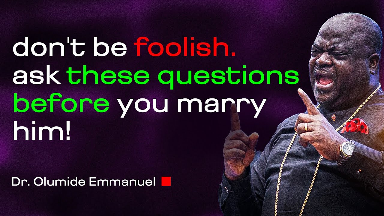 Never say yes if you don't know this about him | Dr. Olumide Emmanuel ...