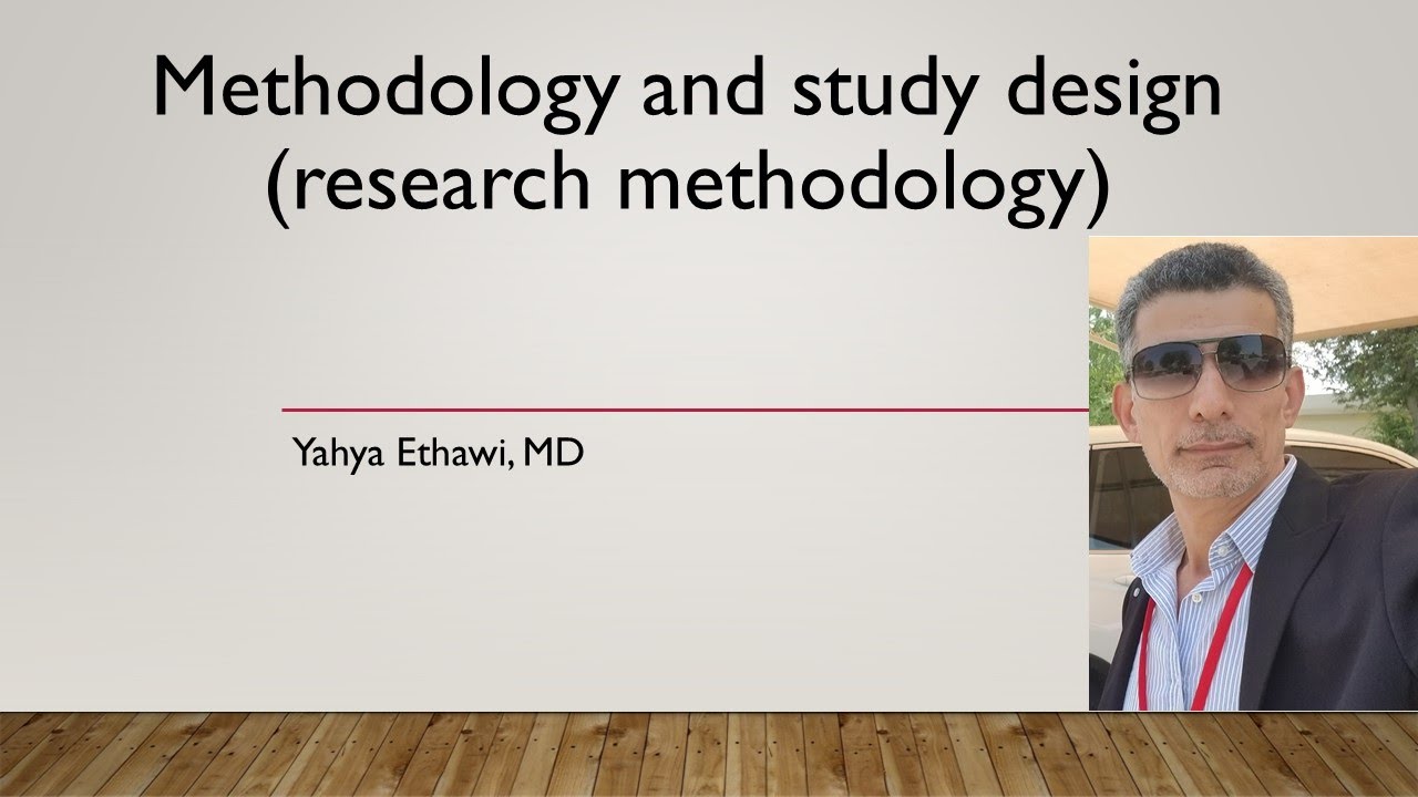 Session 5, Methodology, writing a study design (research methodology ...