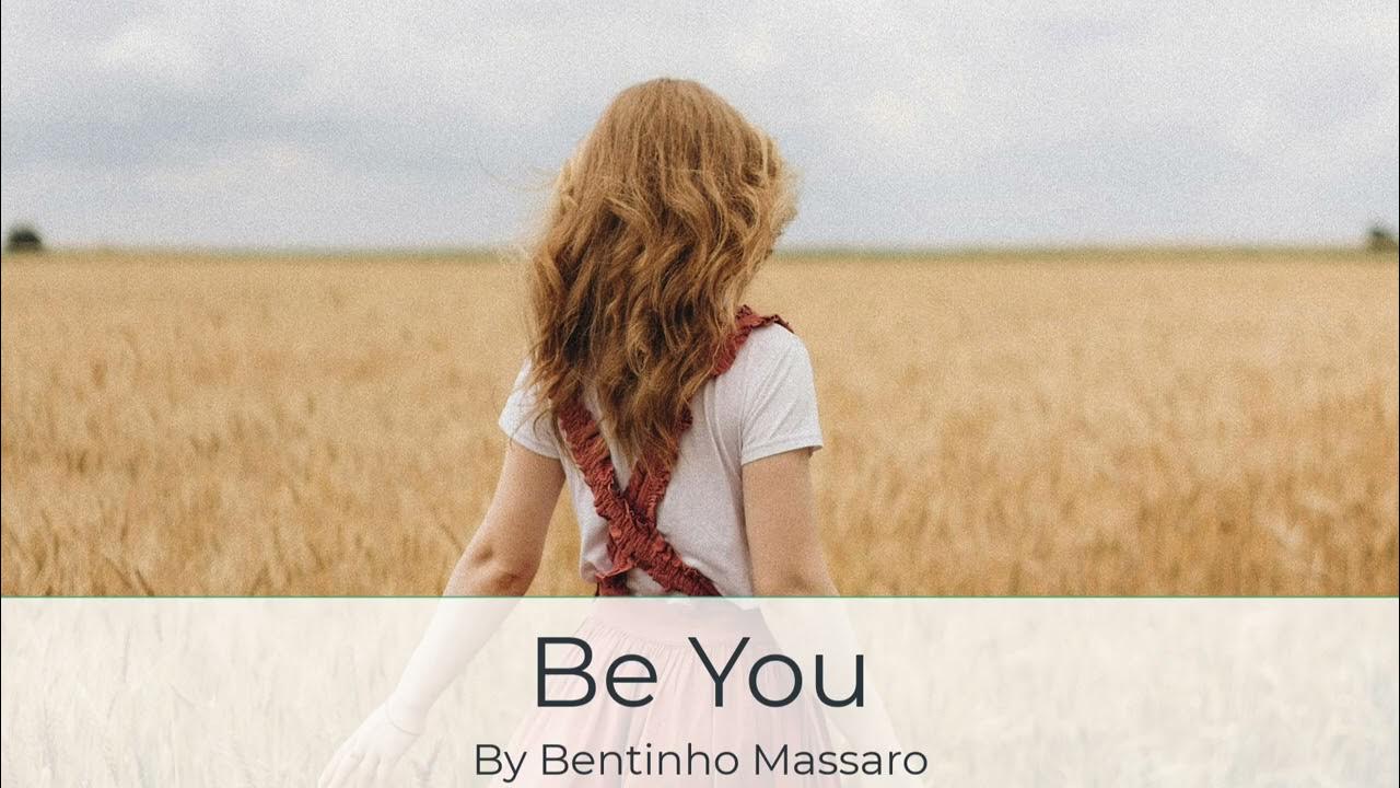 Be You | Bentinho Massaro - YouTube