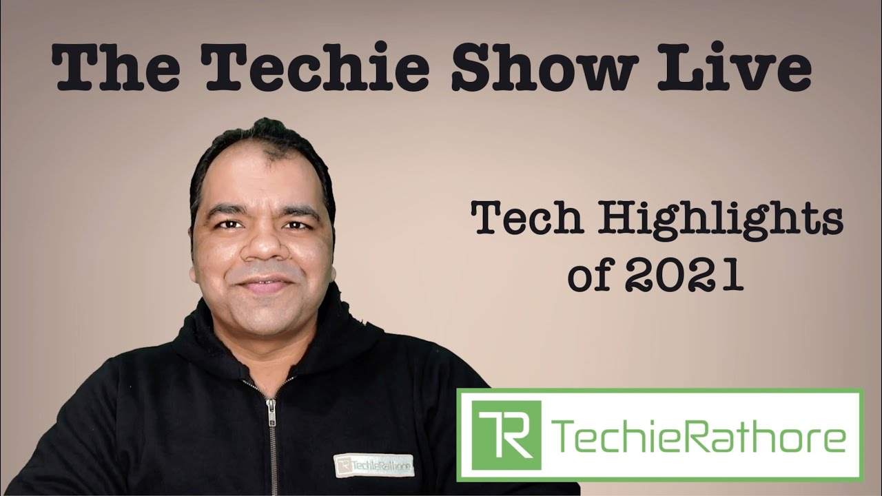 The Techie Show Live (2021-Retrospection) - YouTube