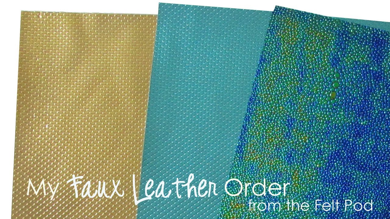 My Faux Leather Order from the Felt Pod - YouTube