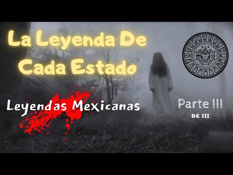 Esta es la Leyenda de Cada Estado de México - Parte III - YouTube