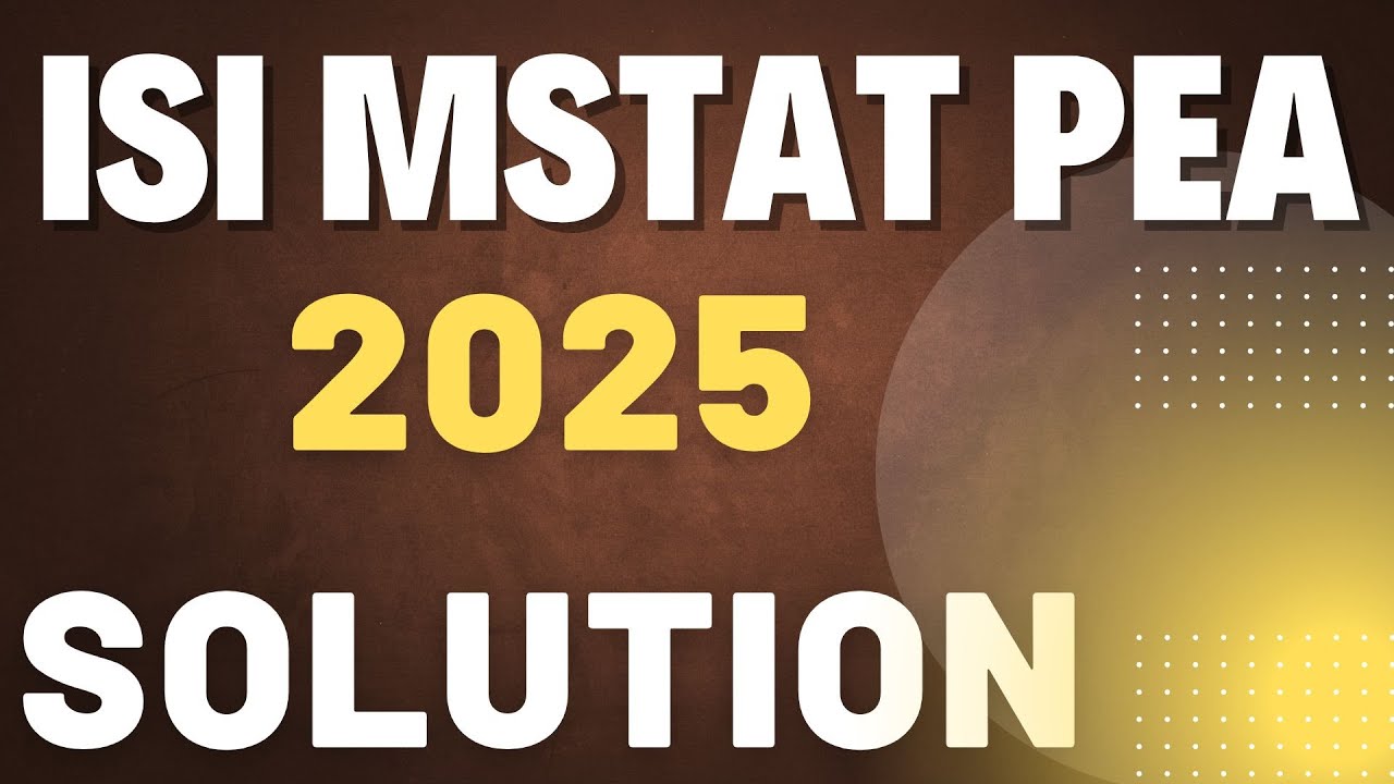 ISI MStat PEA 2025 Solved! Mind-Blowing Logic Explained Fast! #ISIMStat ...