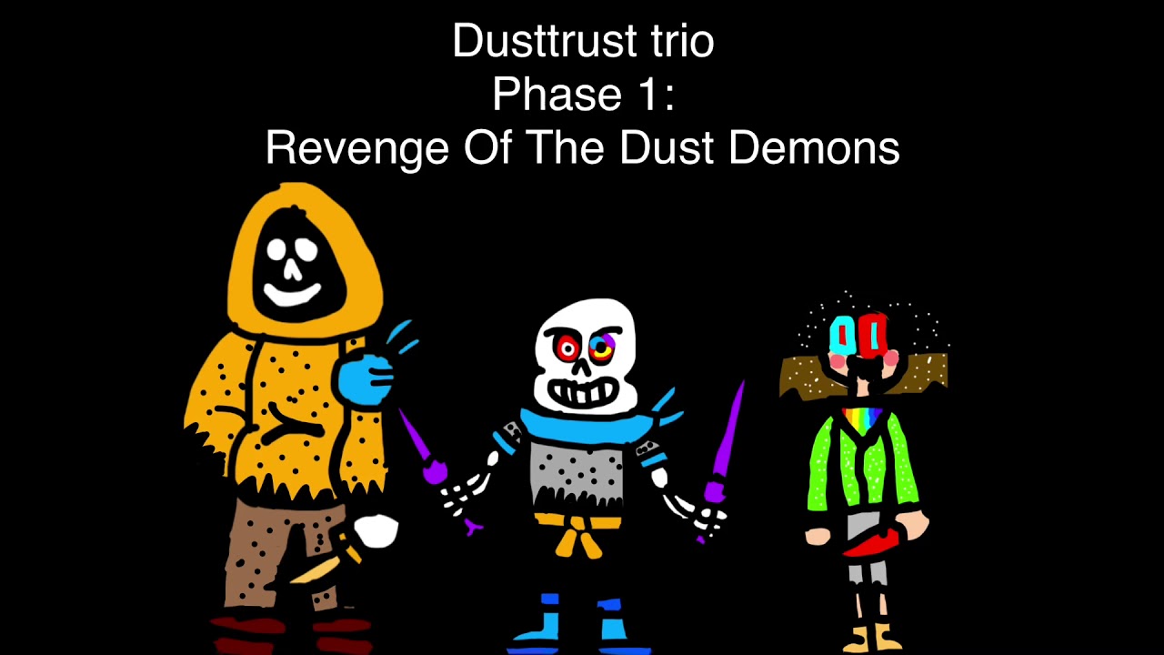 [DustTrust Trio] Phase 1: Revenge Of The Dust Demons (Ask Before Use ...