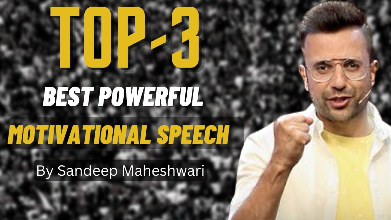 Sandeep Maheshwari’s Top-3 Best Motivational Speech | Sandeep ...