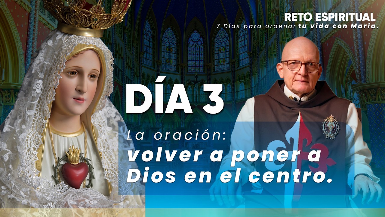 Día 3: La Oración: Volver a poner a Dios en el centro. - YouTube