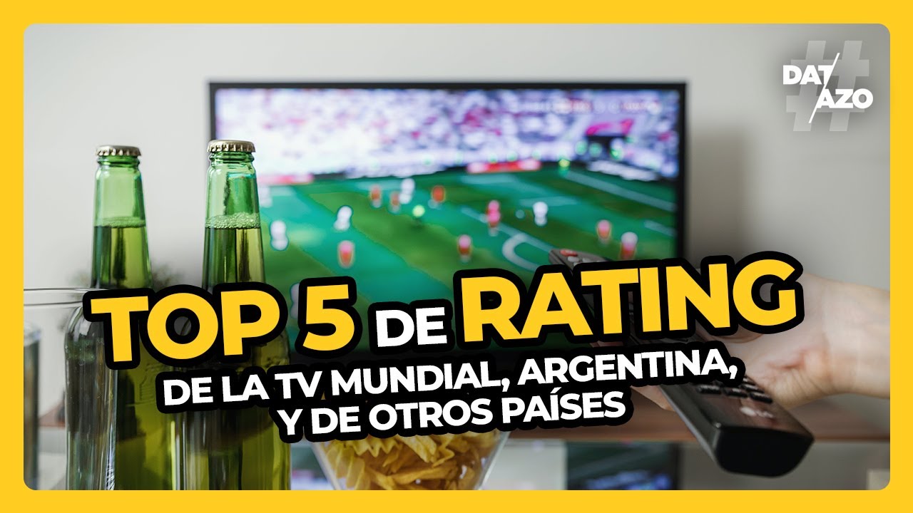 Los 5 MAYORES RATINGS de la TV (Mundial, de Argentina y bonus del mundo ...