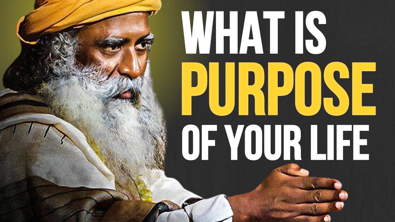 What is the Purpose of Life? Sadhguru Answers a Powerful Question ...