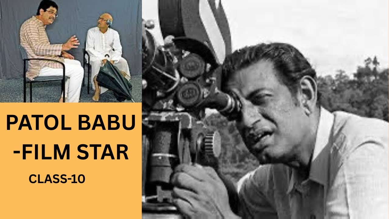 🎬 Class 10 English | Patol Babu, Film Star | Full Explanation & Summary ...