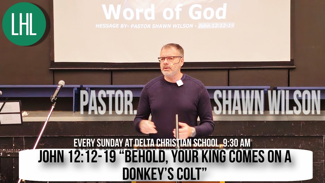 "Behold your King comes on a donkey's colt" John 12:12-19 with Pastor ...