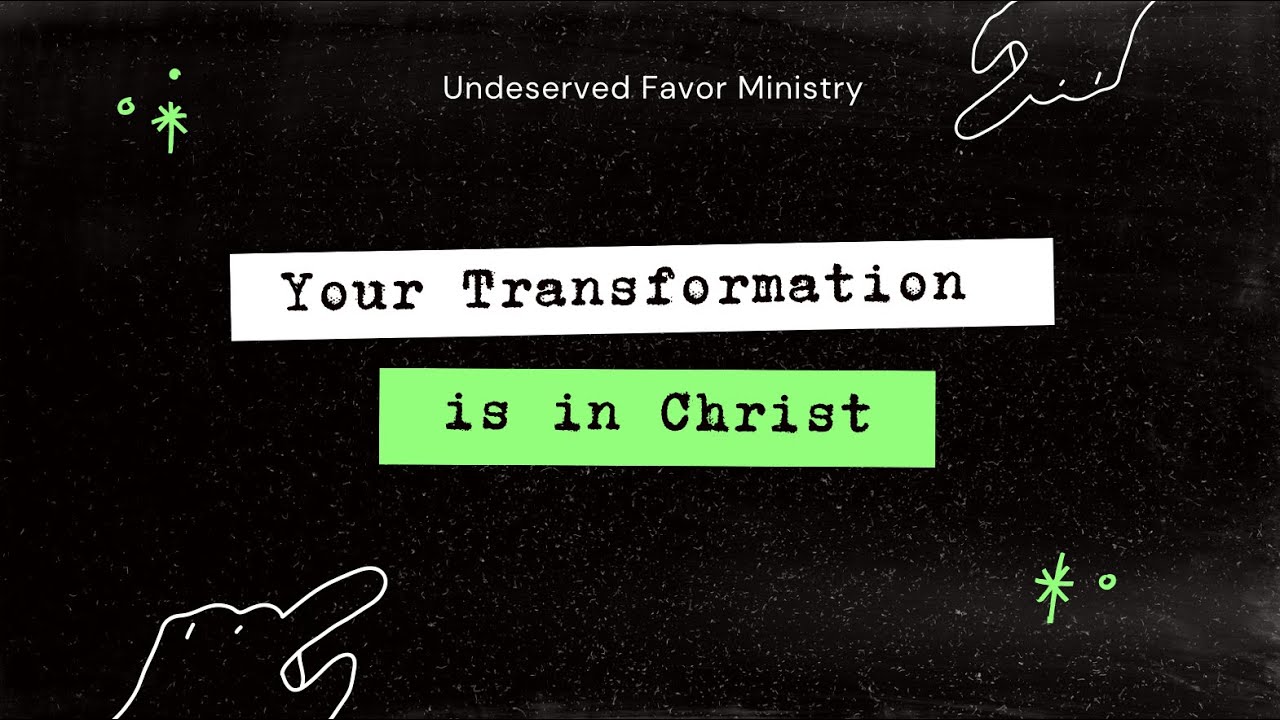 Your Transformation is in Christ - YouTube