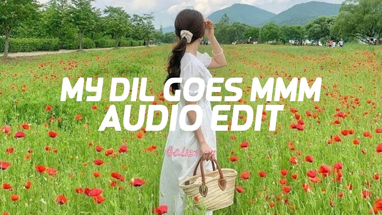 My Dil Goes Mmm [edit audio] - YouTube
