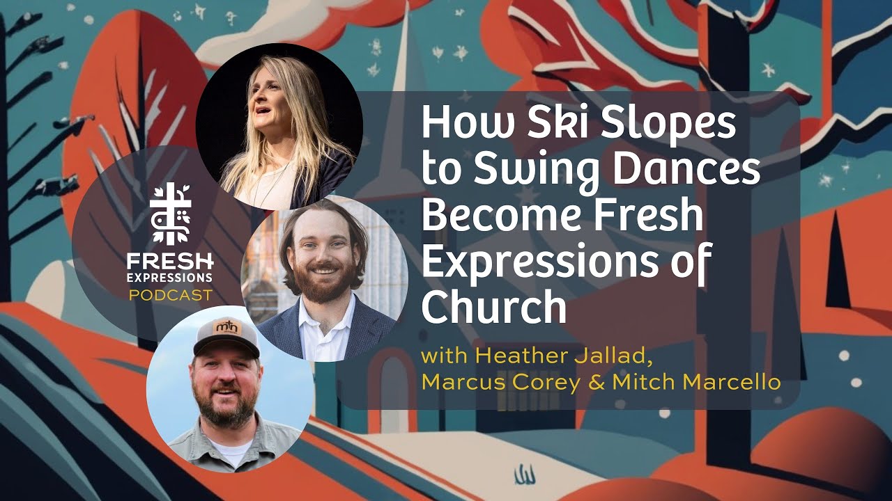 How Ski Slopes to Swing Dances Become Fresh Expressions of Church ...