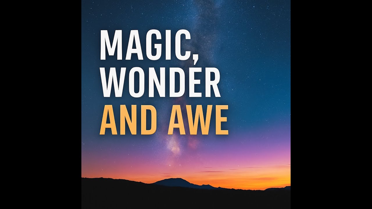 A WAY THROUGH: INQUIRY SERIES - Magic, Wonder, and Awe - YouTube