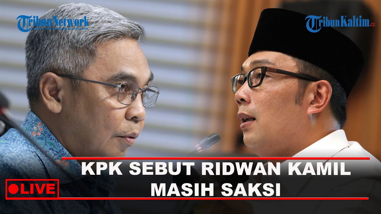🔴NEWS UPDATE: KPK Sebut Status Ridwan Kamil Masih Saksi di Kasus ...