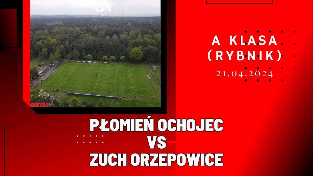 A KLASA: PŁOMIEŃ OCHOJEC - ZUCH ORZEPOWICE (SKRÓT MECZU) - YouTube