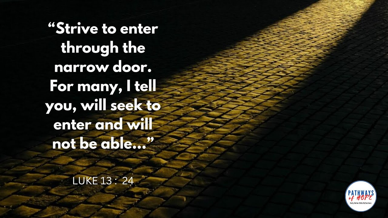 PATHWAYS OF HOPE : “STRIVE TO ENTER THE NARROW GATE” - YouTube