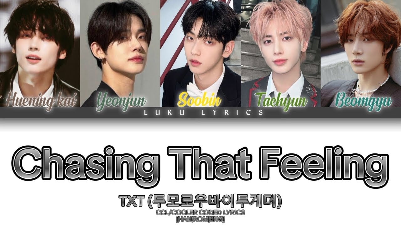 TXT (투모로우바이투게더) 'Chasing That Feeling' [HAN|ROM|ENG] LYRICS COLER CODED ...