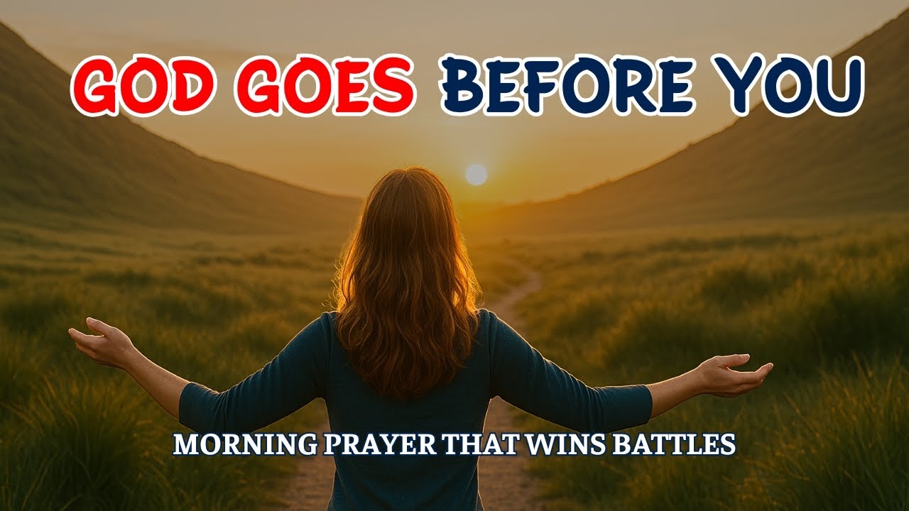 ☀️ Let God Go Before You| Morning Prayer To Start Your Day - YouTube