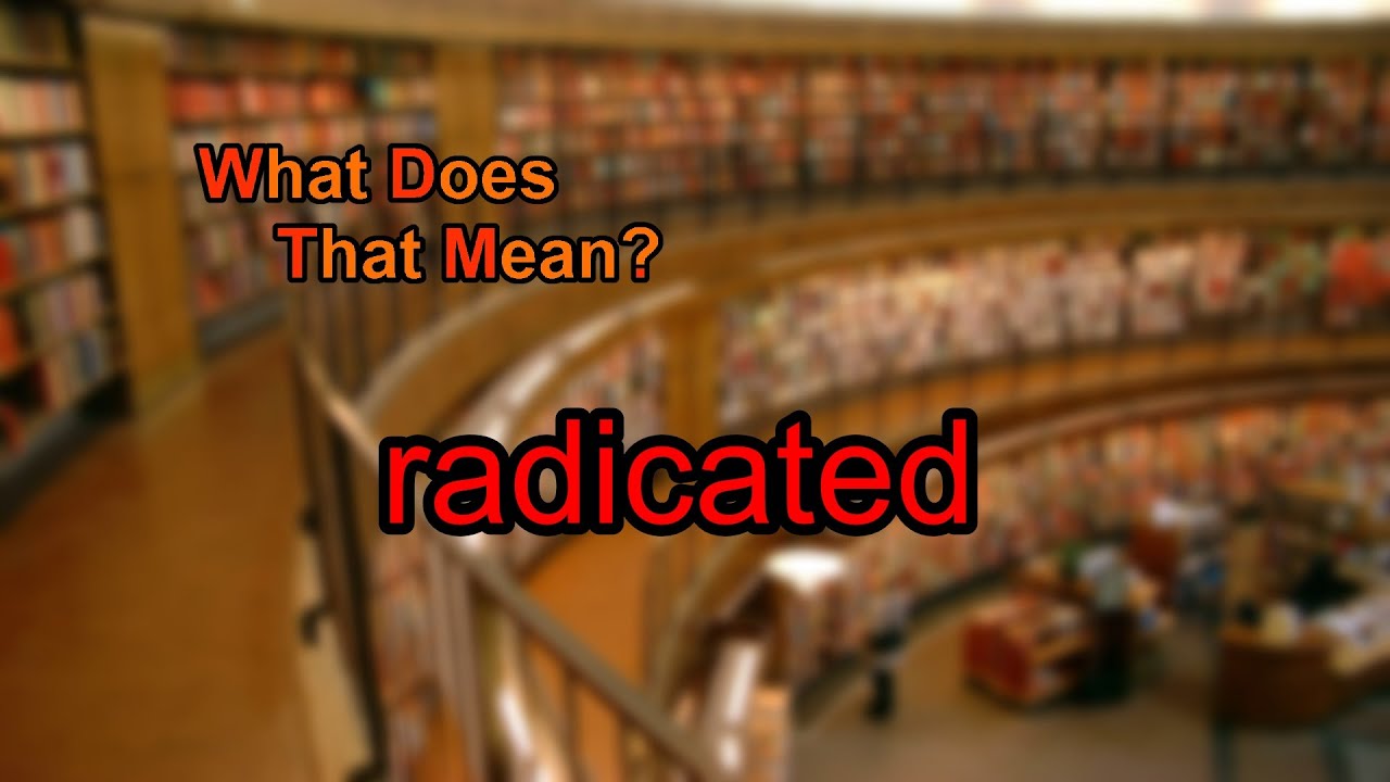 What does radicated mean? - YouTube