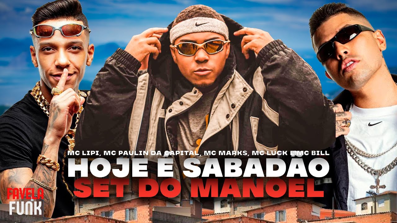 HOJE É SABADÃO / SET DO MANOEL - MC Lipi, MC Paulin da Capital, MC ...