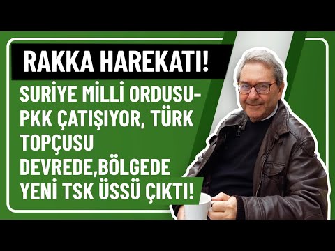 RAKKA HAREKATI! SURİYE MİLLİ ORDUSU-PKK ÇATIŞIYOR, TÜRK TOPÇUSU DEVREDE,BÖLGEDE YENİ TSK ÜSSÜ ÇIKTI!