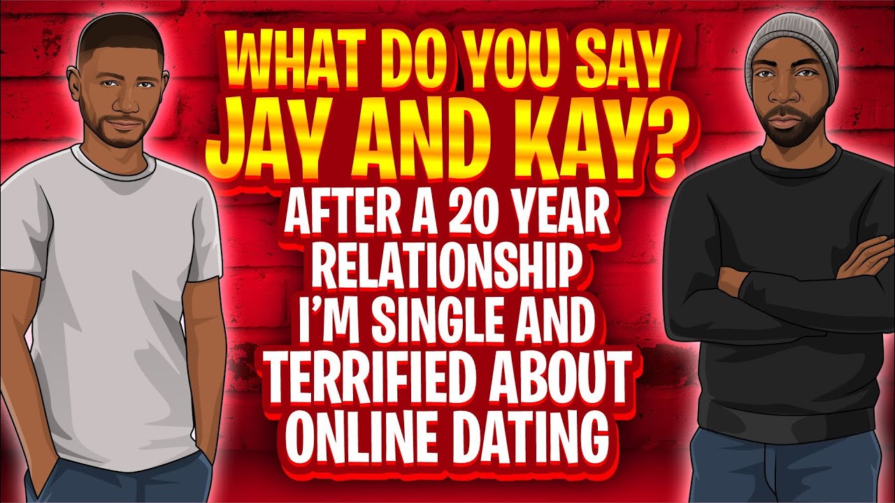 What Do You Say Jay and Kay: After a 20 Year Relationship I’m Terrified ...