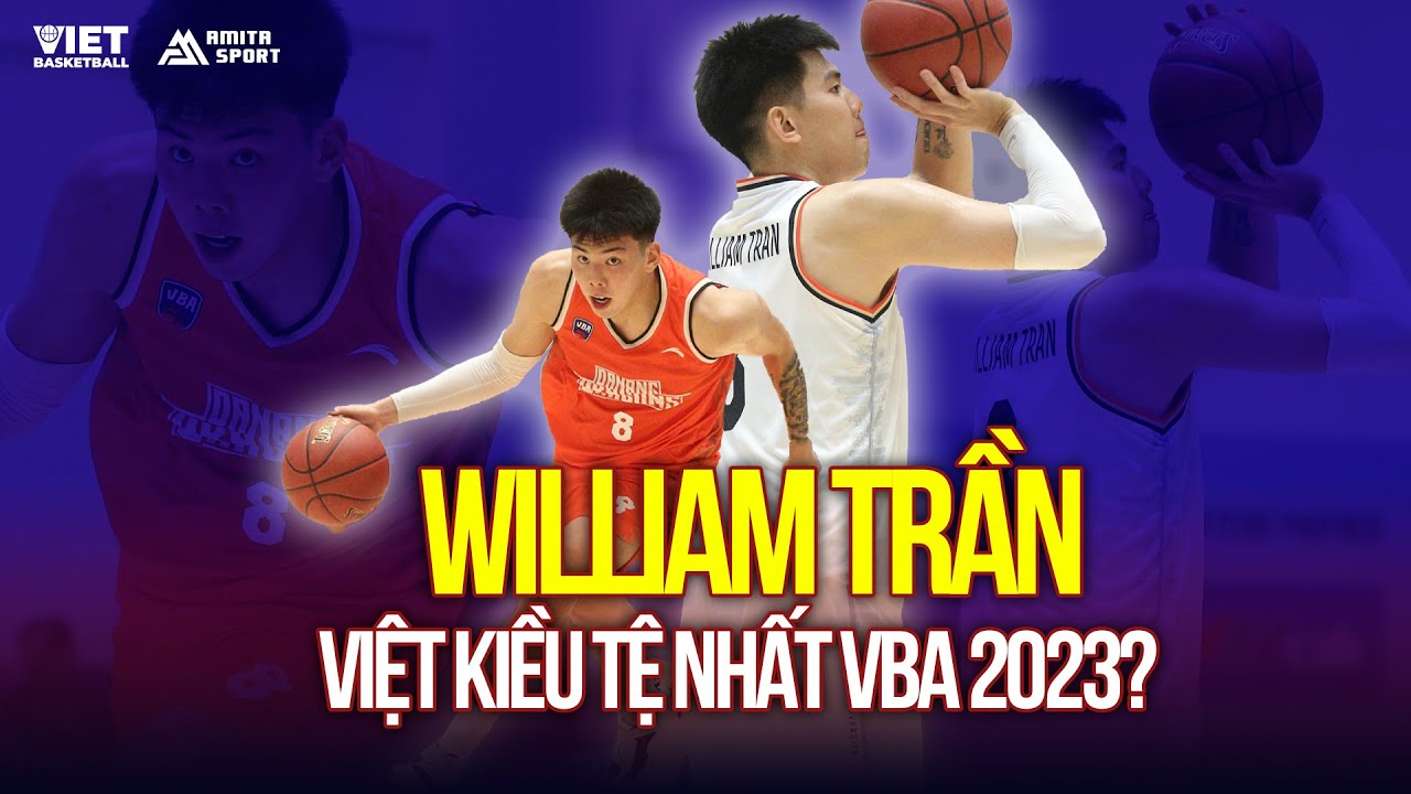 WILLIAM TRẦN: VIỆT KIỀU TỆ NHẤT VBA 2023 ? - YouTube