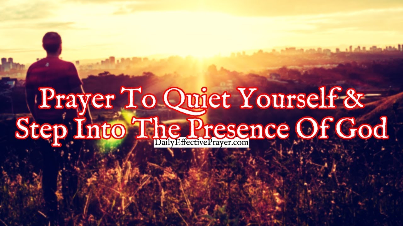 Prayer To Quiet Yourself and Step Into The Presence Of God - YouTube