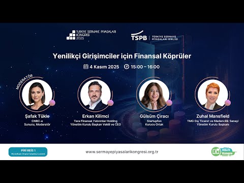 Yenilikçi Girişimciler için Finansal Köprüler #TürkiyeSermayePiyasalarıKongresi