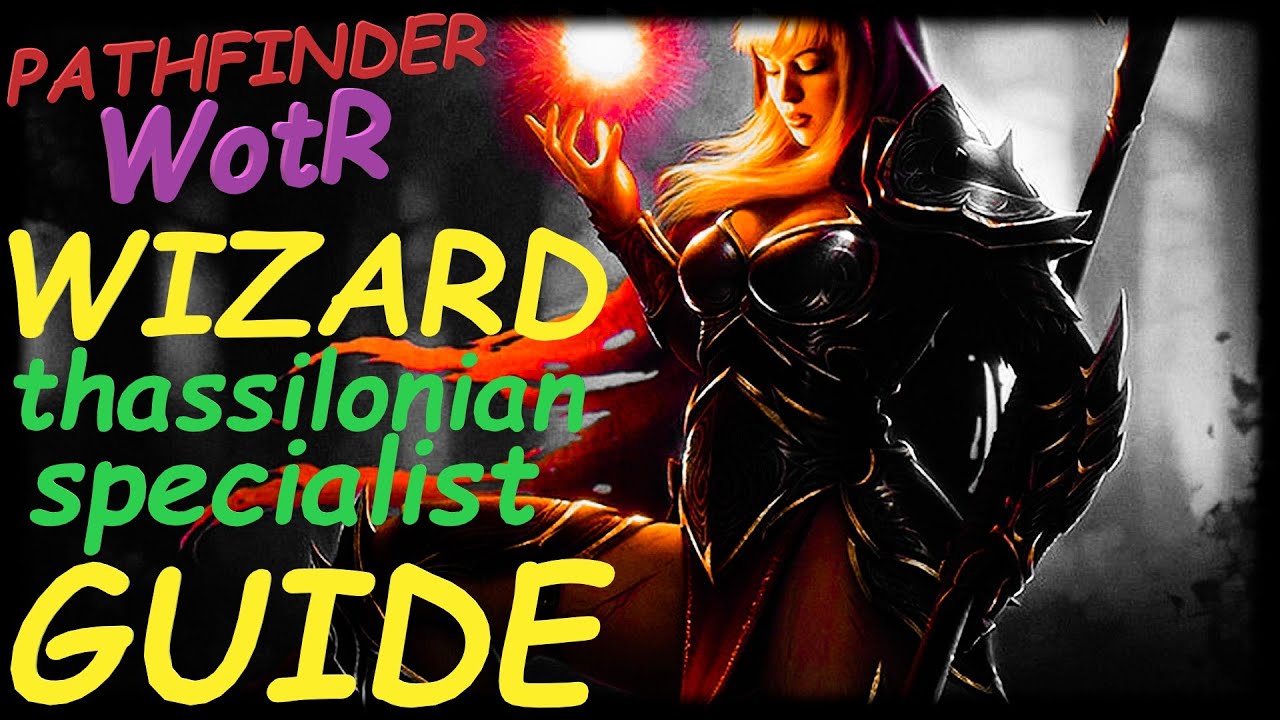 Pathfinder: WotR - Thassilonian Specialist Wizard Starting Build ...