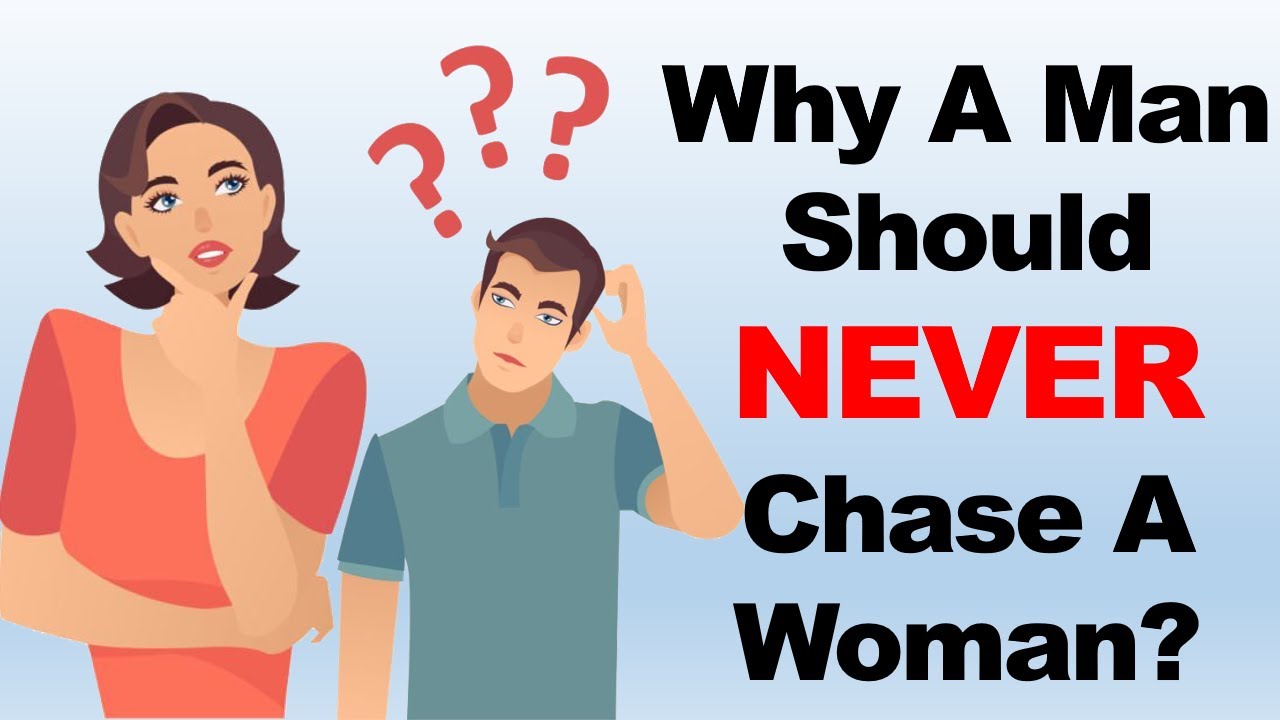 Why A Man Should Never Chase A Woman; 5 reasons to Stop Chasing After ...