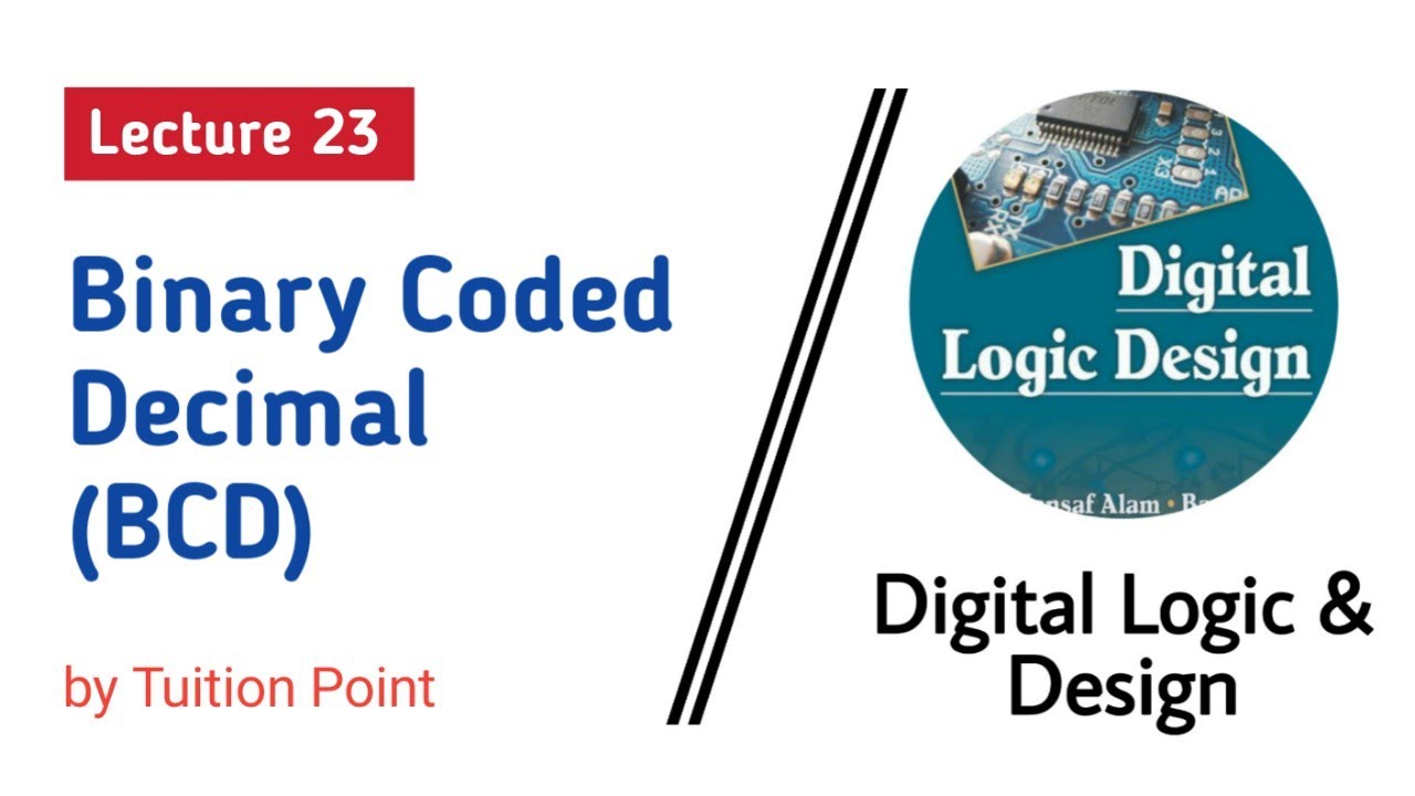 Binary Coded Decimal (BCD) || Lecture 23 Digital Logic and Design ...