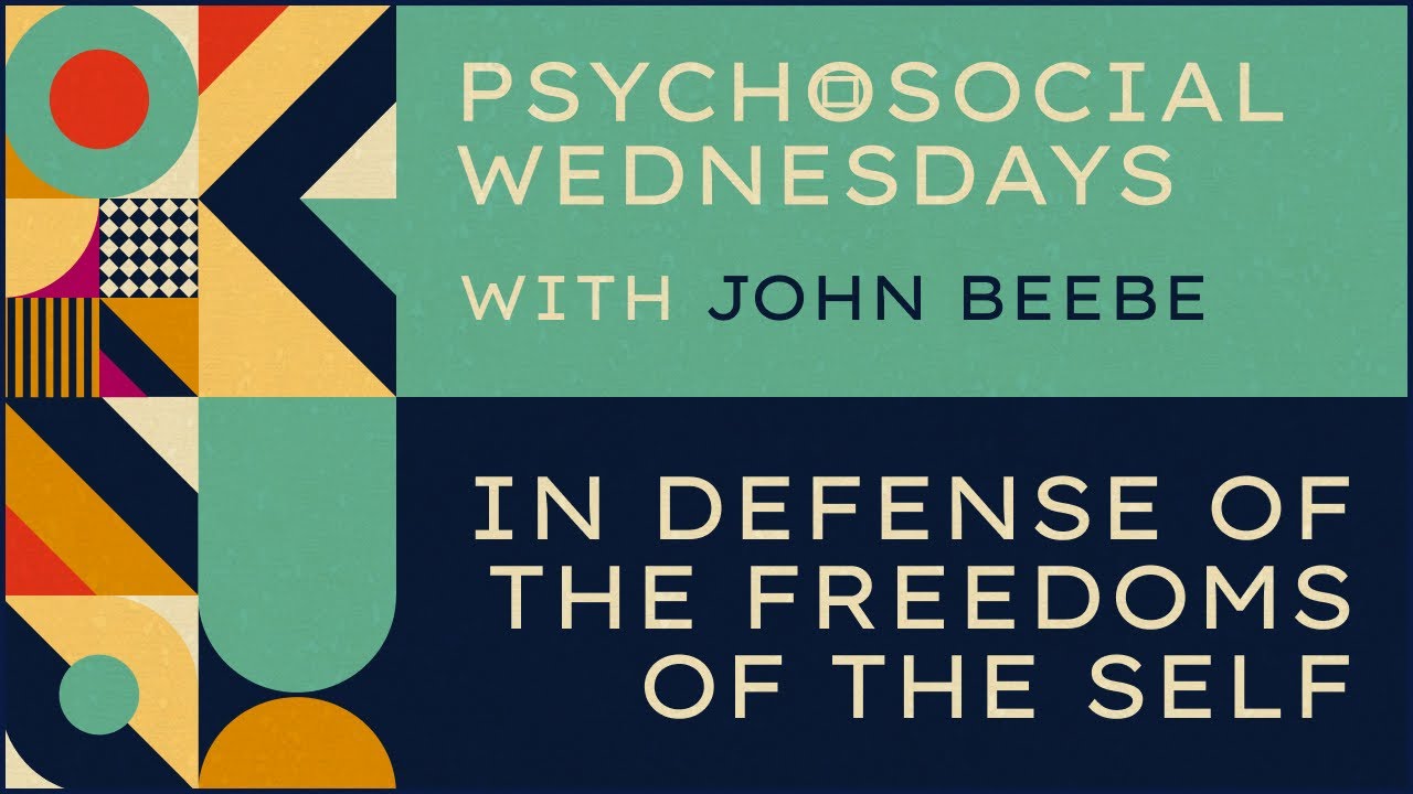 In Defense of the Freedoms of the Self" with John Beebe M.D. - YouTube