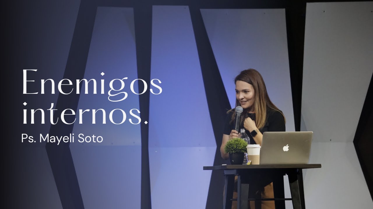 Enemigos Internos - Ps. Mayeli Soto - YouTube