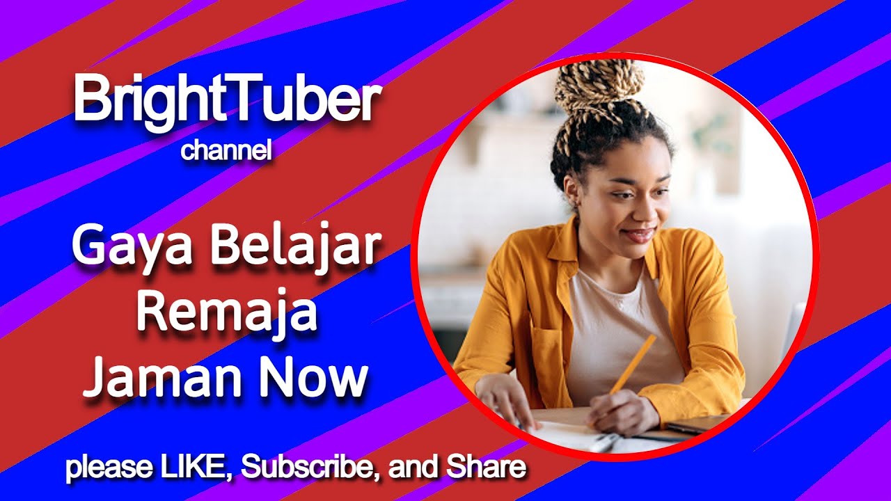 BrightTuber - Gaya Belajar Remaja Jaman Now - YouTube