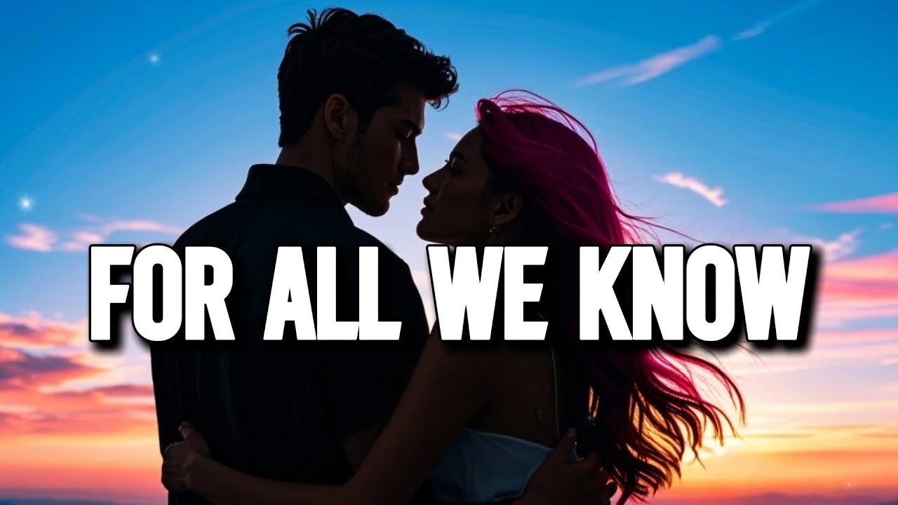 For All We Know 💕 Official Lyric Video - YouTube