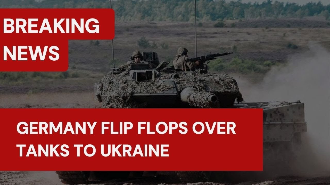 Germany Flip Flops on Tanks to Ukraine - YouTube