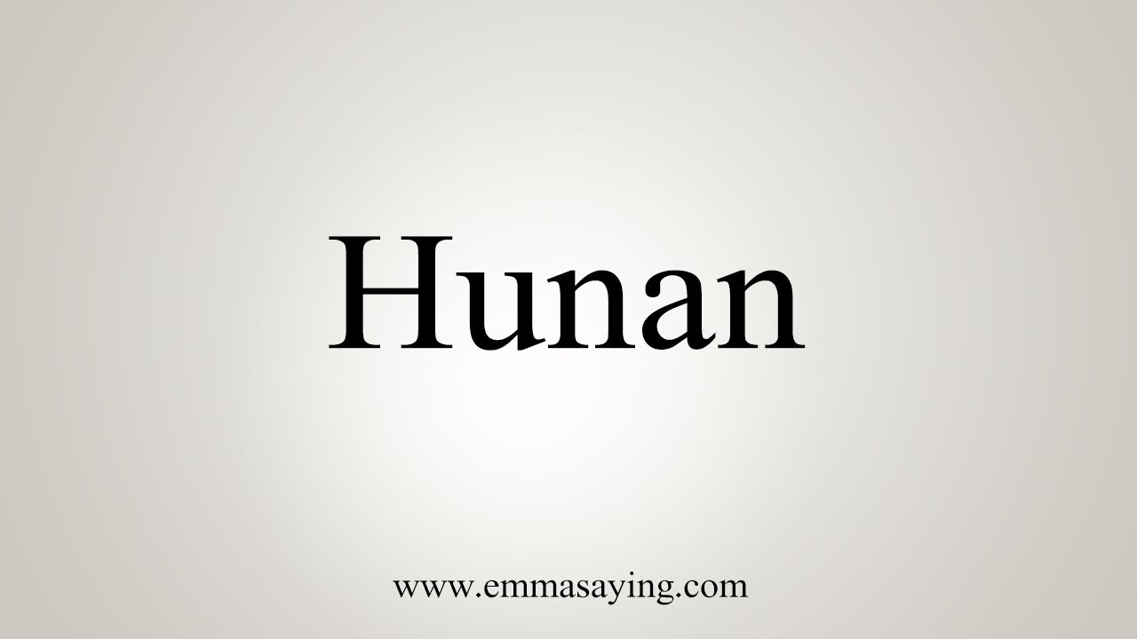 How To Say Hunan - YouTube