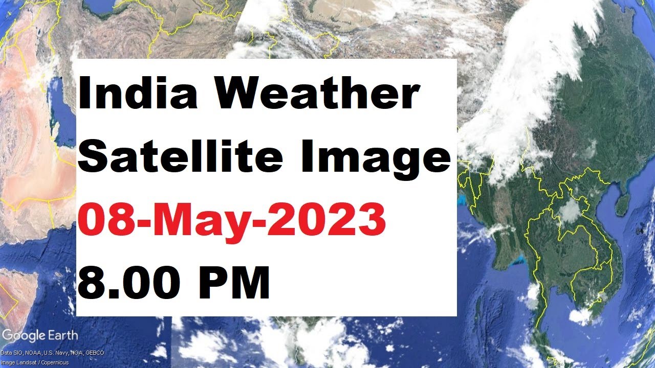 India Weather Satellite Image Today 08-May-2023 8.00 PM | India Weather ...