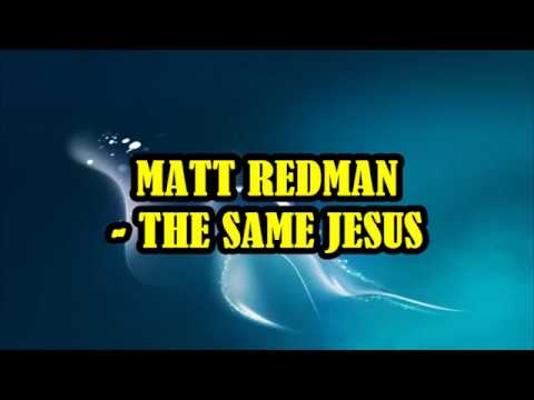 Matt Redman - The Same Jesus Lyrics - YouTube